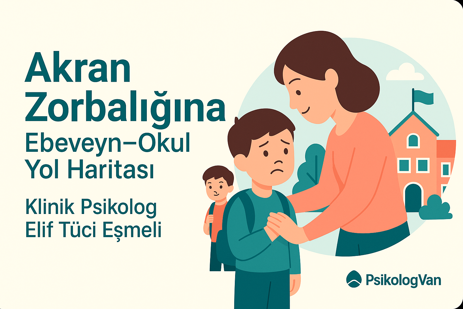 Akran Zorbalığı: Belirtiler, 24 Saatlik Acil Plan ve Ebeveyn–Okul Yol ...